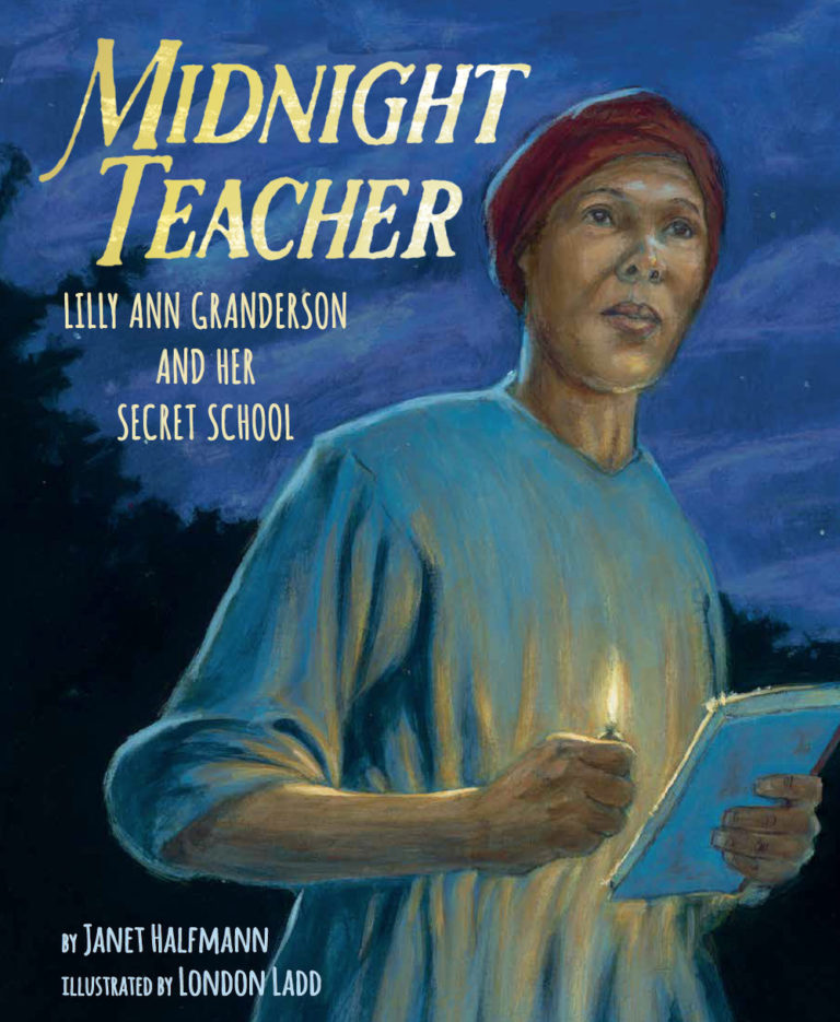 Midnight Teacher: Lilly Ann Granderson and Her Secret School, Written ...